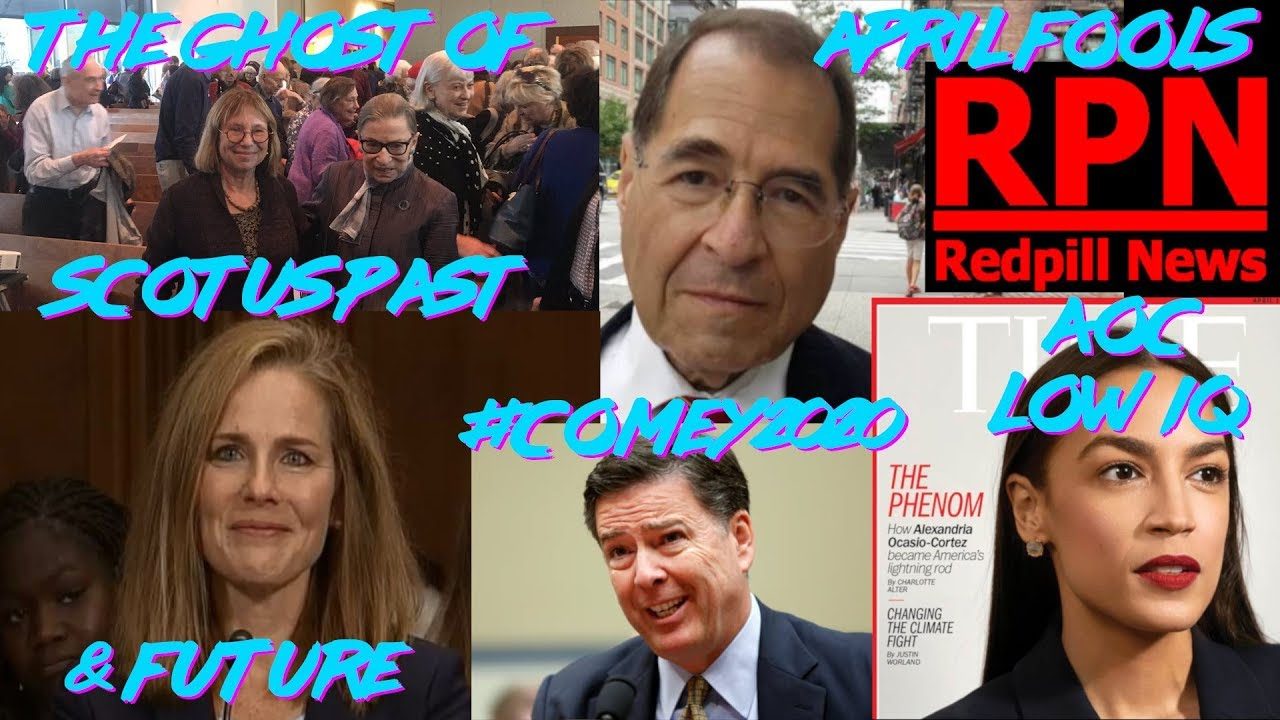RedPill78: SCOTUS Sighting, Comey 2020, AOC Low IQ (Forced Edit) - C ...